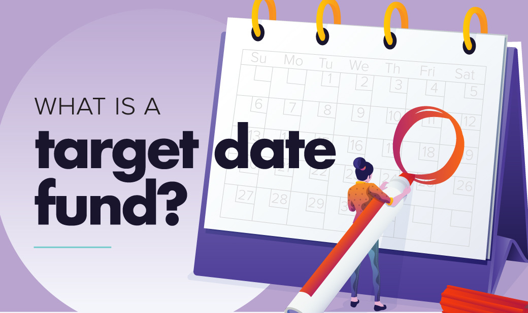 Infographic What Is A Target Date Fund 